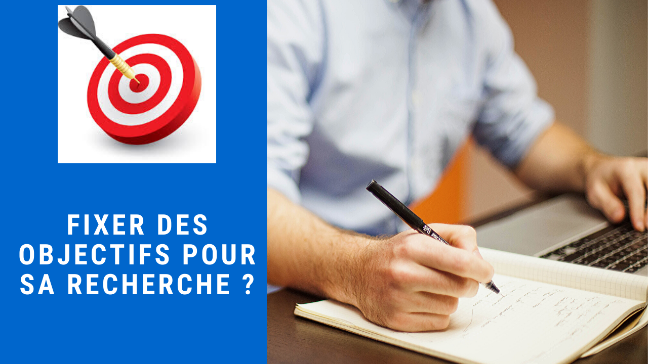 Comment fixer des objectifs pour ses recherches - Methodo Recherche